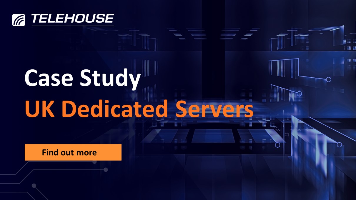 UK Dedicated Servers | Case Study | Telehouse
