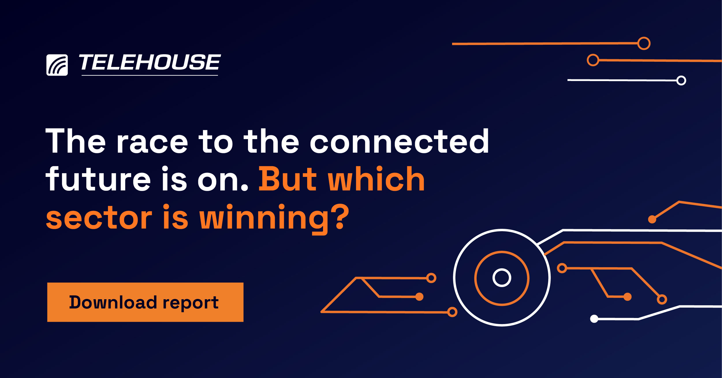 The Race to the Connected Future Report | Download Here | Telehouse